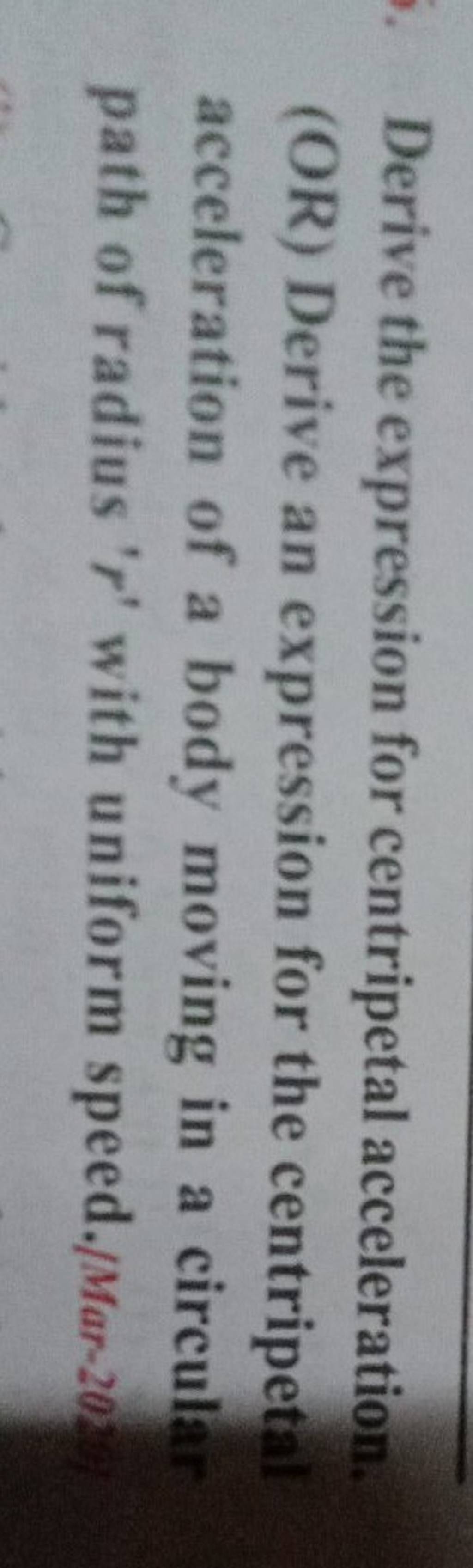 Derive the expression for centripetal acceleration. (OR) Derive an expres.. Derive the expression for centripetal acceleration. (OR) Derive an expres..