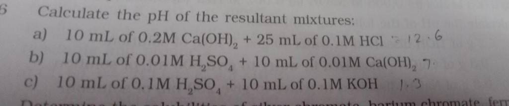 6 Calculate the pH of the resultant mixtures: a) 10 mL of 0.2MCa(OH)2 +25..