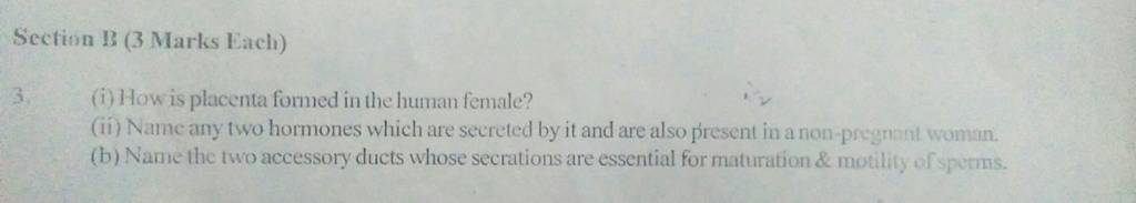 Section 13 (3 Marks Each) 3. (i) How is placenta formed in the human fema..