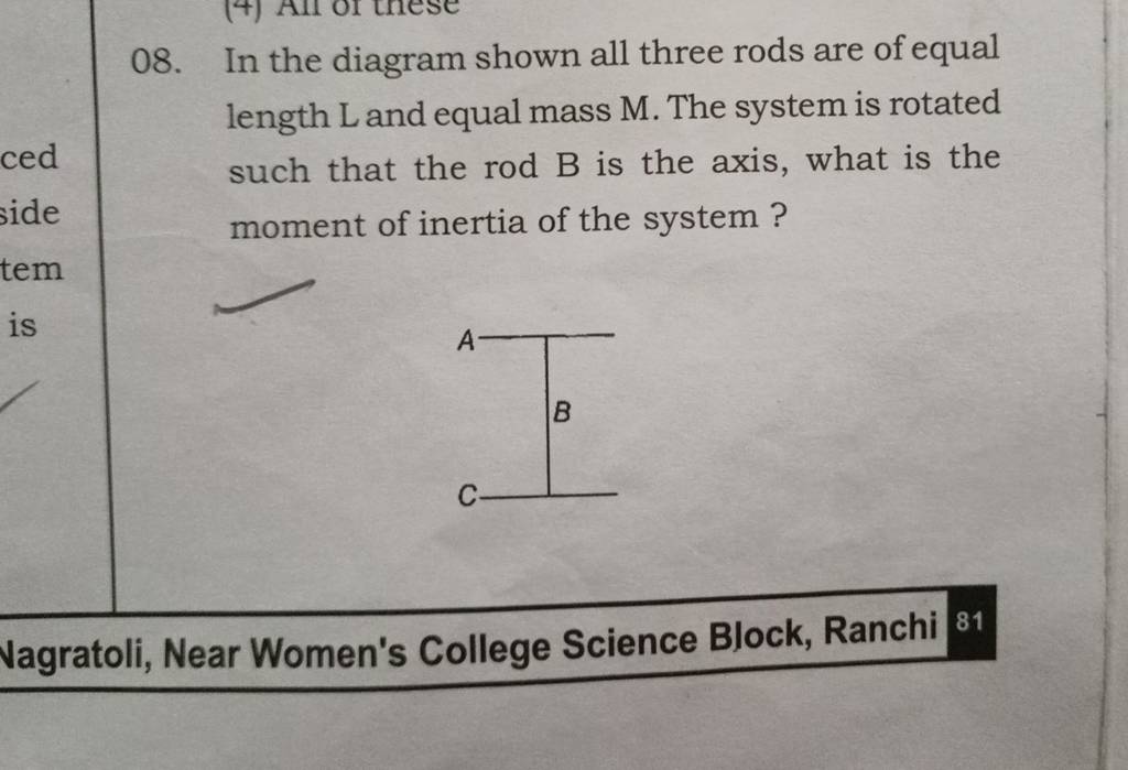 08. In the diagram shown all three rods are of equal length L and equal m..