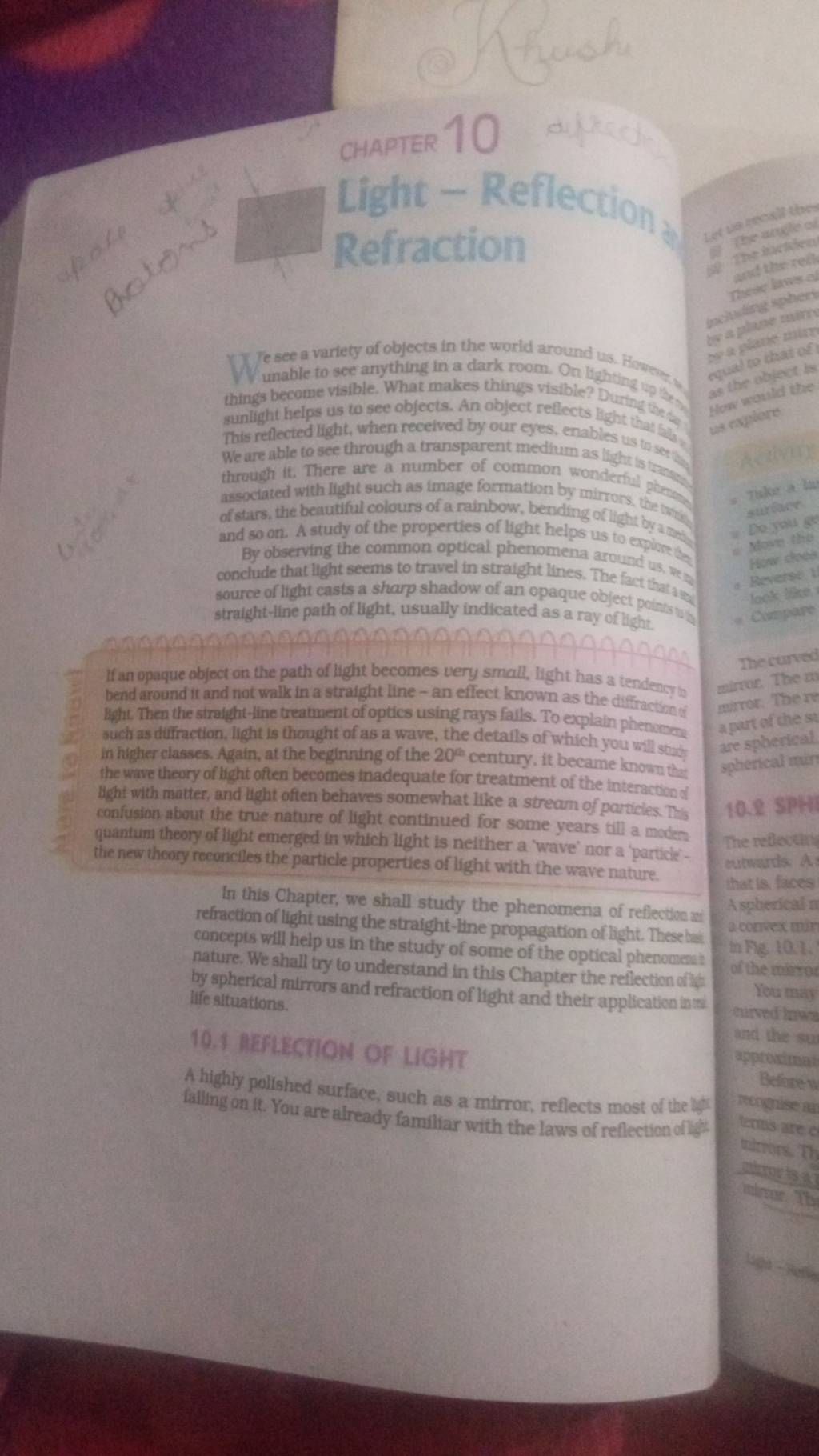 things become visible. What makes things visible? Durting gunlight helps