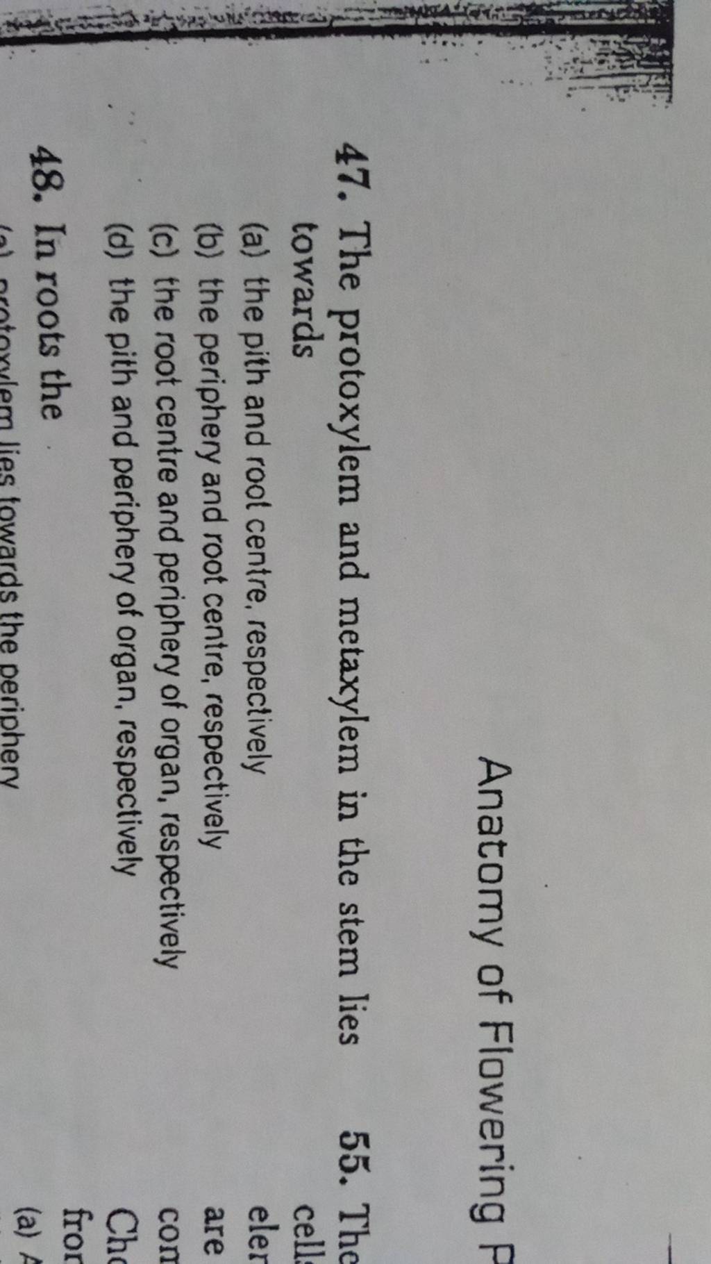 Anatomy of Flowering 47. The protoxylem and metaxylem in the stem lies to..