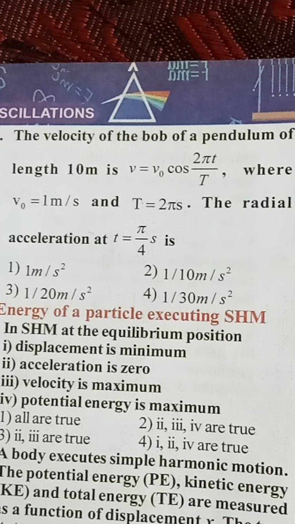 SCILLATIONS The velocity of the bob of a pendulum of length 10 m is v=v0
