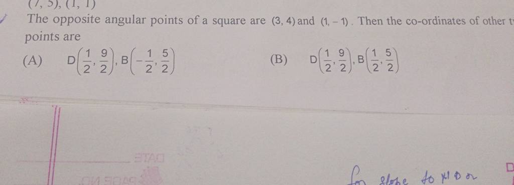 The opposite angular points of a square are (3,4) and (1,−1). Then the co..