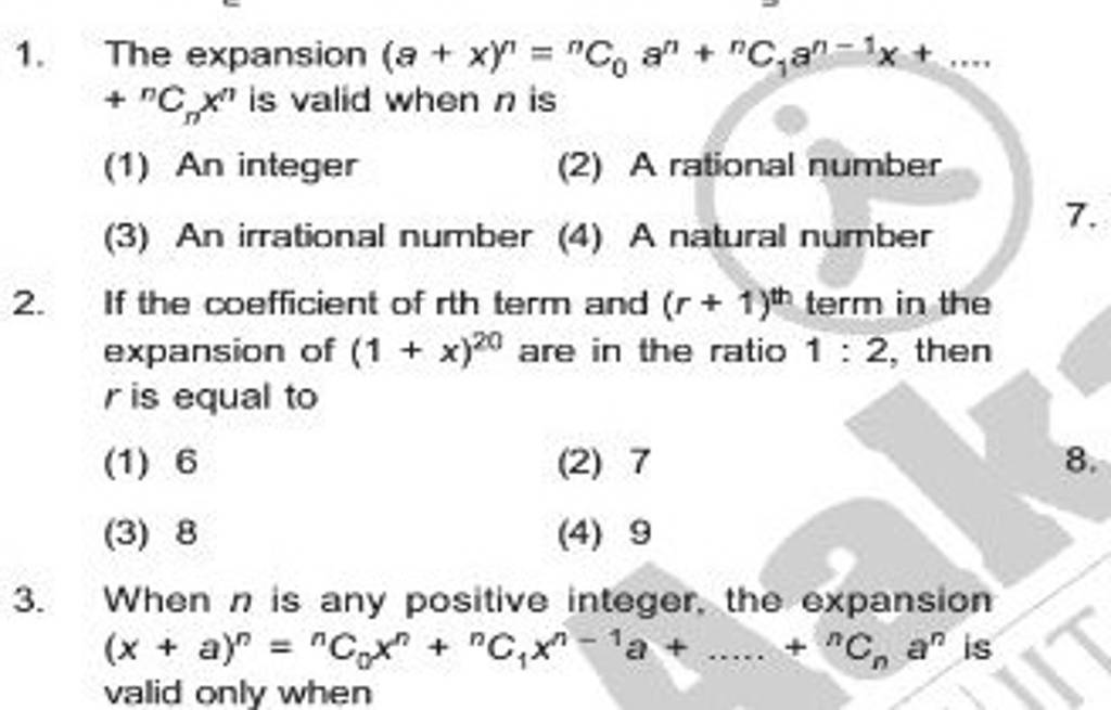 The expansion (a+x)n=nC0 an+nC1 an−1x+…. +nCn xn is valid when n is | Filo