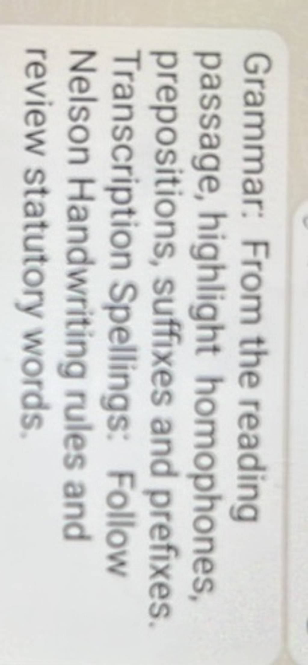 Grammar: From the reading passage, highlight homophones, prepositions, su..