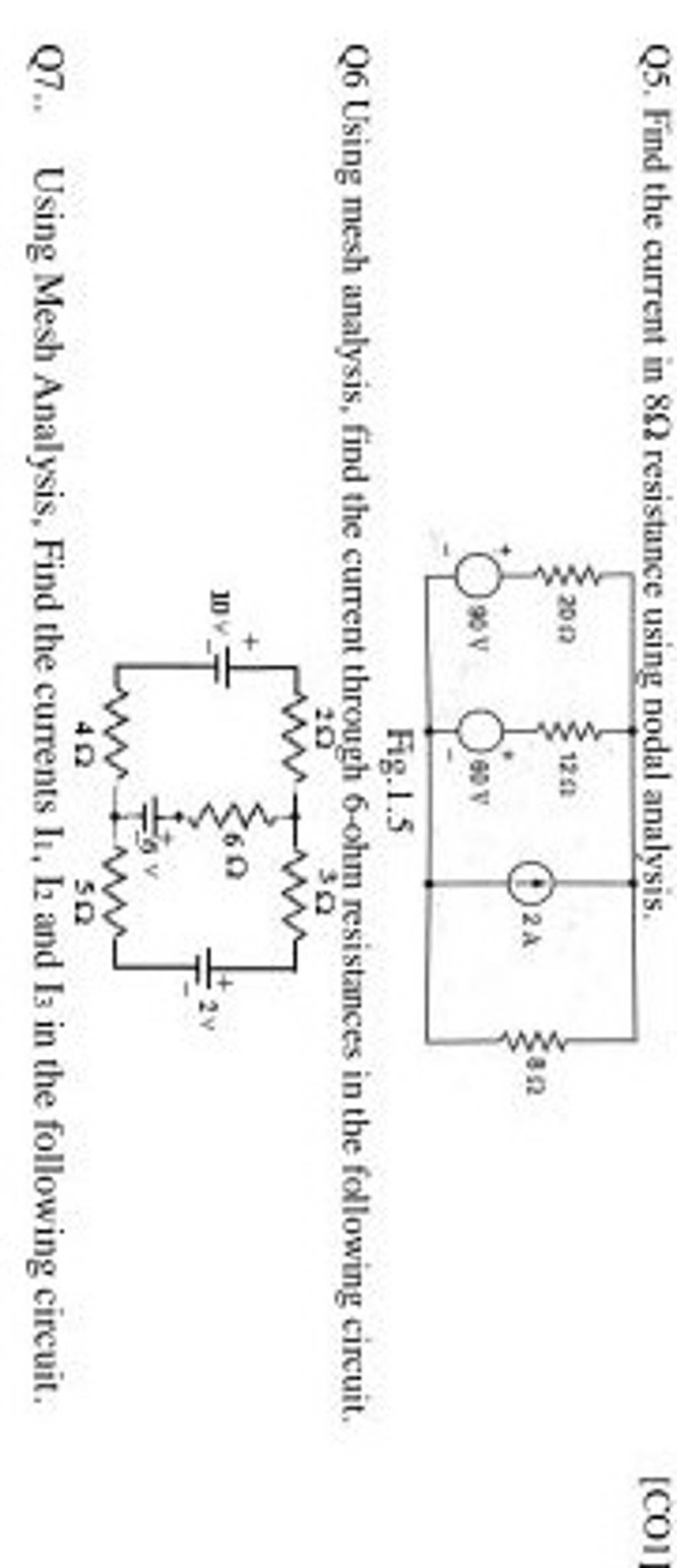 Q5. Find the current in 8Ω resistance using nodal analysis. Q6 Using mesh..