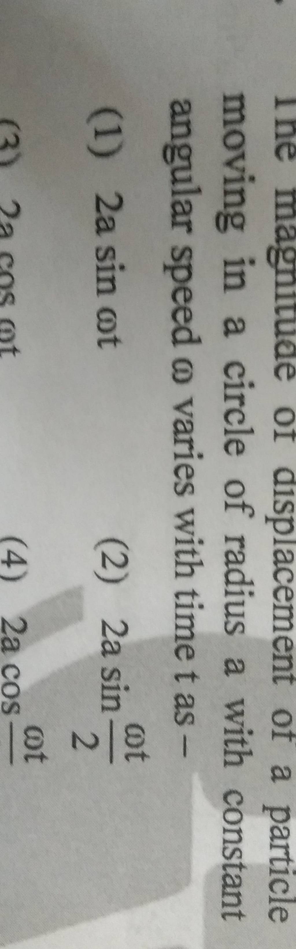 moving in a circle of radius a with constant angular speed ω varies with