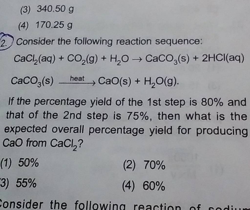 Consider the following reaction sequence: CaCl2 (aq)+CO2 ( g)+H2 O→CaCO3