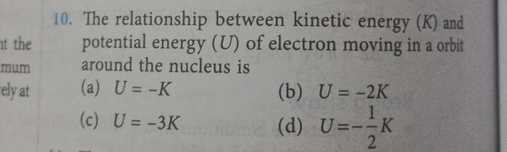 The relationship between kinetic energy (K) and potential energy (U) of e..