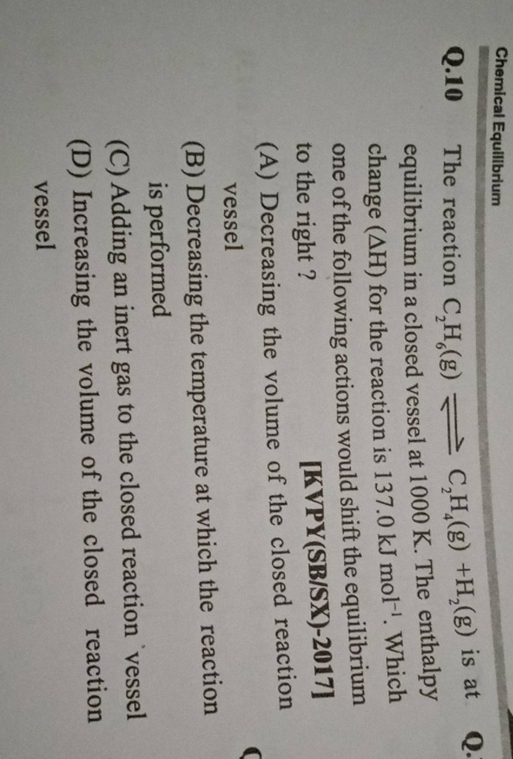 Chemical Equilibrium Q.10 The reaction C2 H6 ( g)⇌C2 H4 ( g)+H2 ( g) is a..