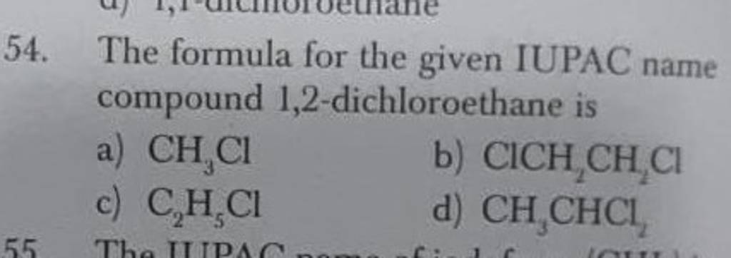 The formula for the given IUPAC name compound 1,2-dichloroethane is | Filo
