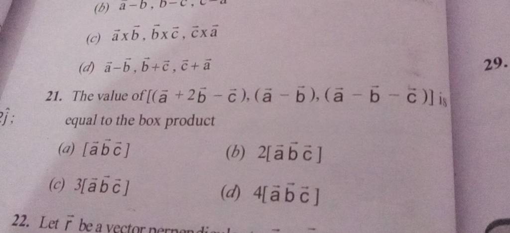 The value of [(a+2b−c),(a−b),(a−b−c)] is equal to the box product | Filo