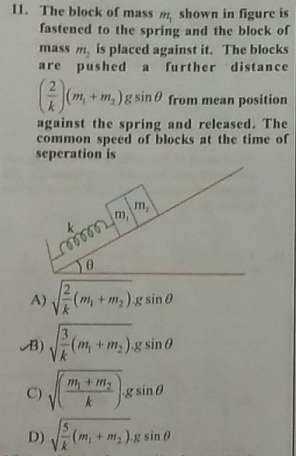 The block of mass m1 shown in figure is fastened to the spring and the b..