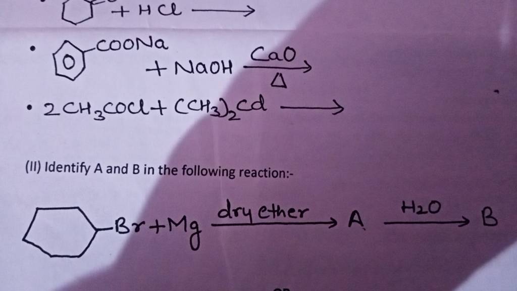 - 0)COONa+NaOHΔ CaO - 2CH3 COCl+(CH3 )2 Cd (II) Identify A and B in th..