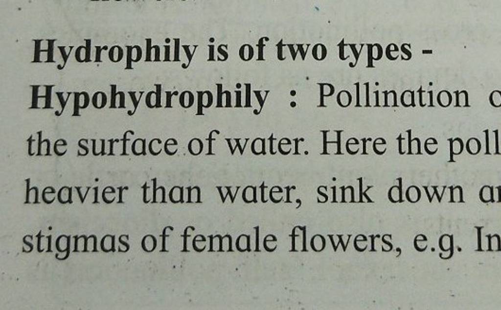 Hydrophily is of two types Hypohydrophily : Pollination the surface of wa..