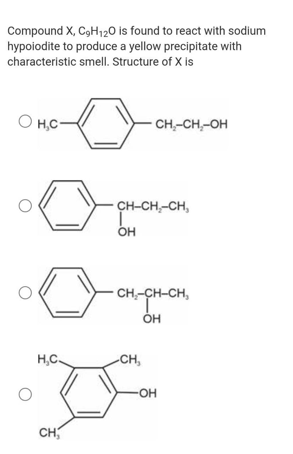 Compound X,C9 H12 O is found to react with sodium hypoiodite to produce a..