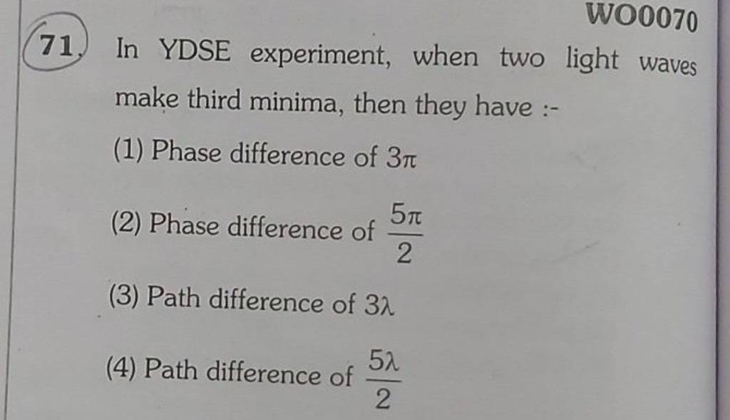 WO0070 71. In YDSE experiment, when two light waves make third minima, th..
