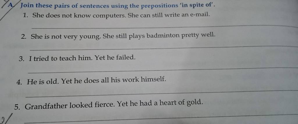 Join these pairs of sentences using the prepositions 'in spite of'. | Filo