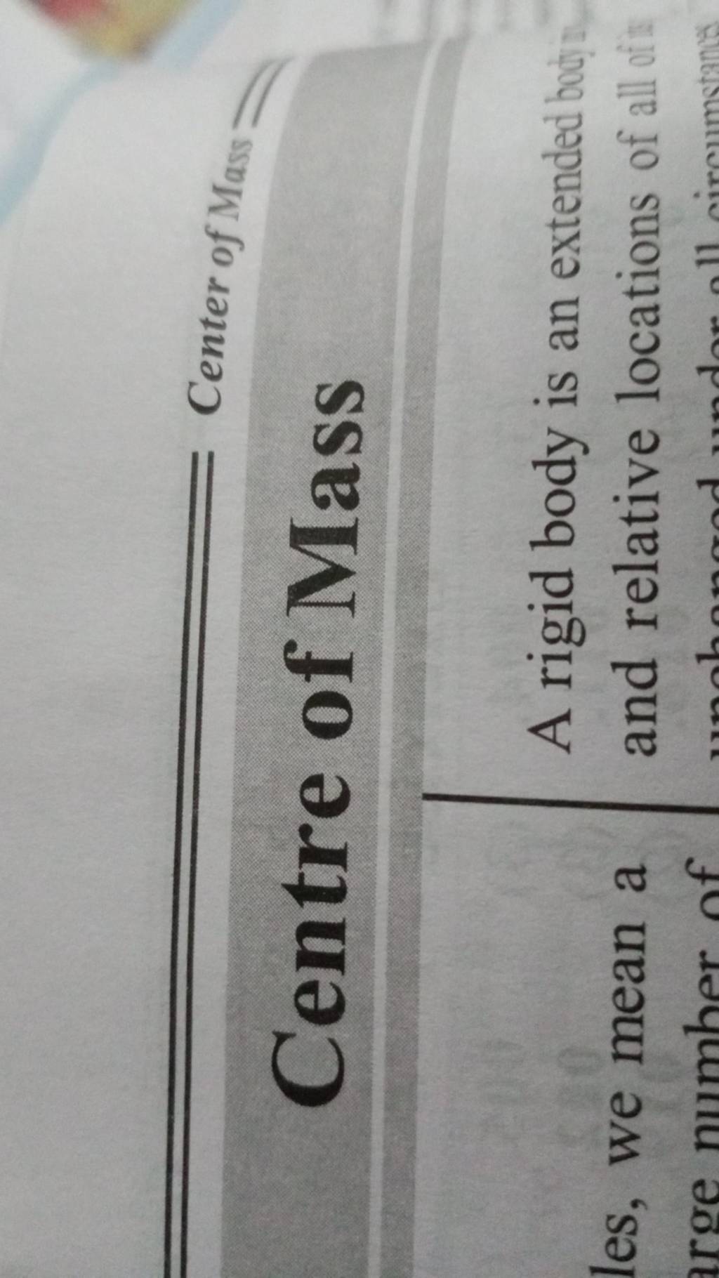 Centre of Mass A rigid body is an extended body a and relative locations
