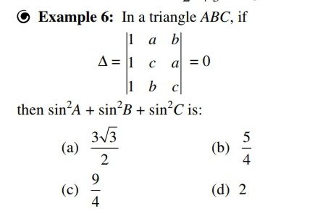 Example 6: In a triangle ABC, if Δ=∣∣ 111 acb bac ∣∣ =0 then sin2A+sin2B+..