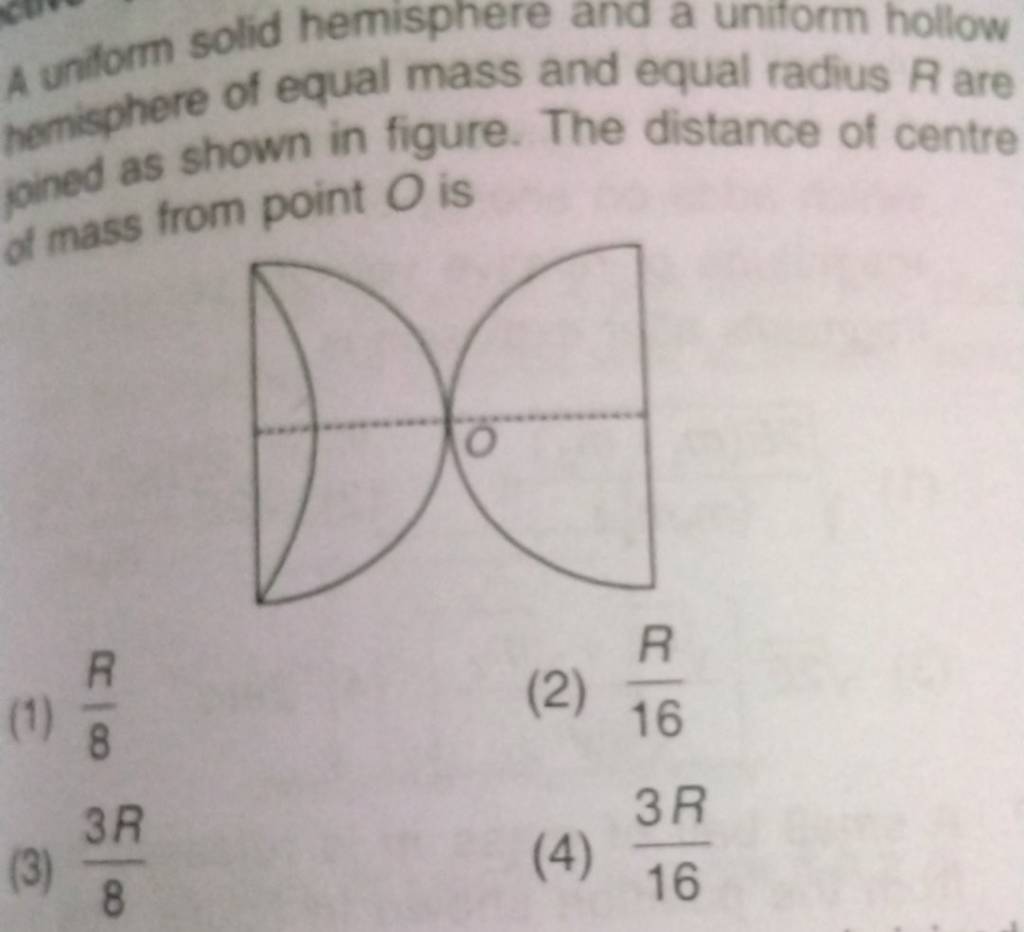 A unitorm solid hemisphere and a unitorm hollow hemisphere of equal mass