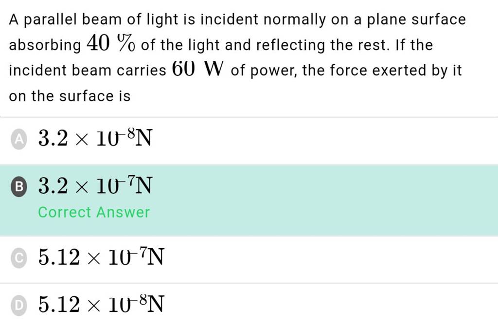A parallel beam of light is incident normally on a plane surface absorbin..