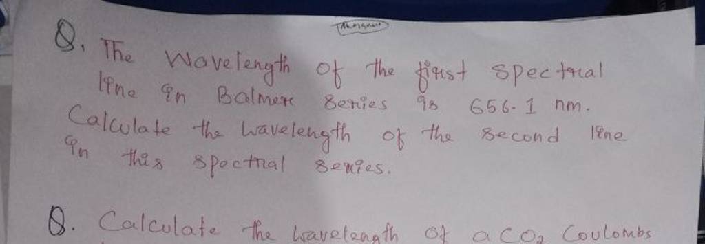 Q The Wavelength Of The First Spectral Line In Balmer Series Is 656 1 Nm