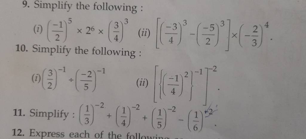 9. Simplify the following : (i) (2−1 )5×26×(43 )3 (ii) [(4−3 )3−(2−5 )3]×..