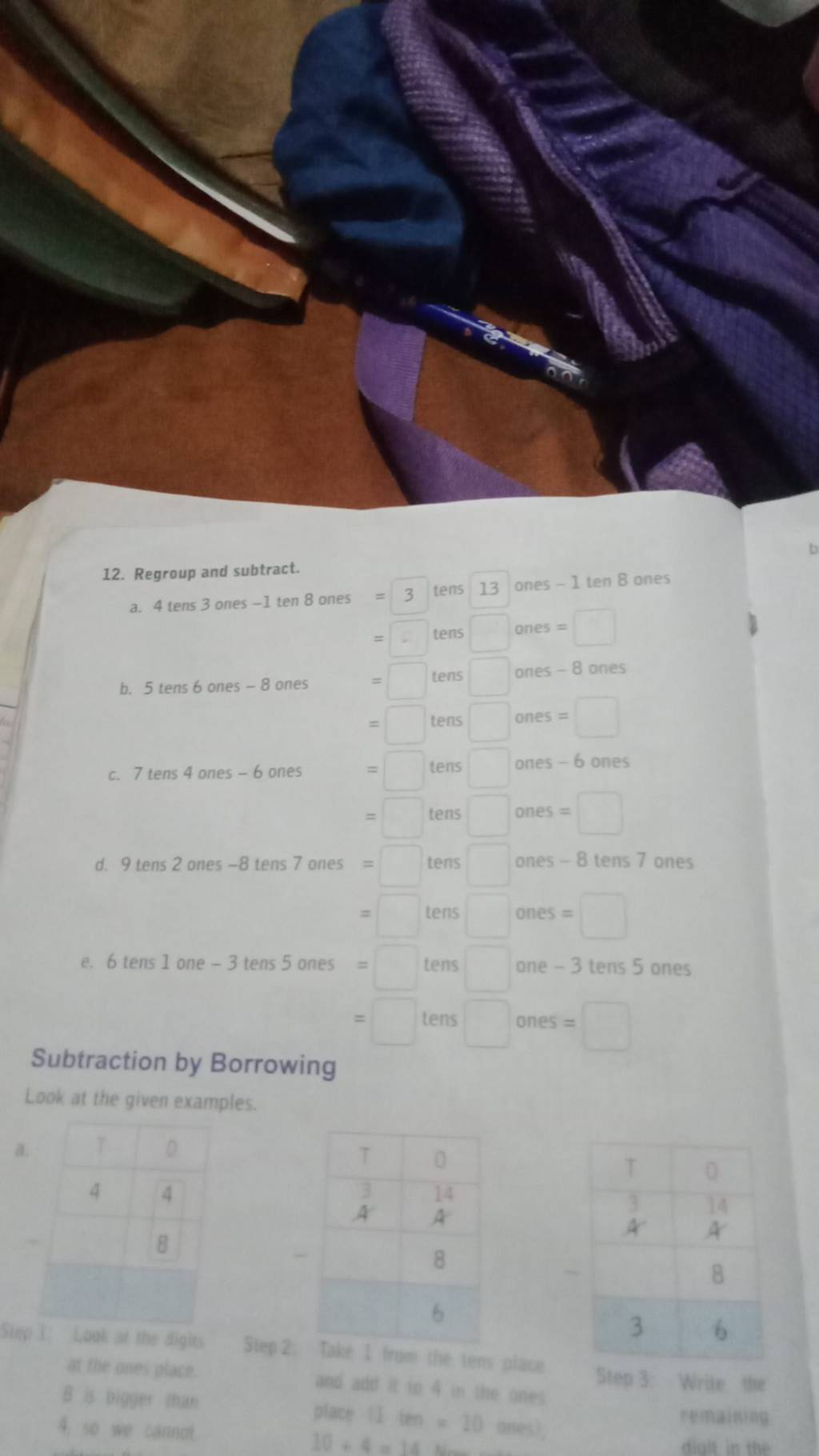 12. Regroup and subtract. a. 4 tens 3 ones −1 ten 8 ones =3 tens 13 ones