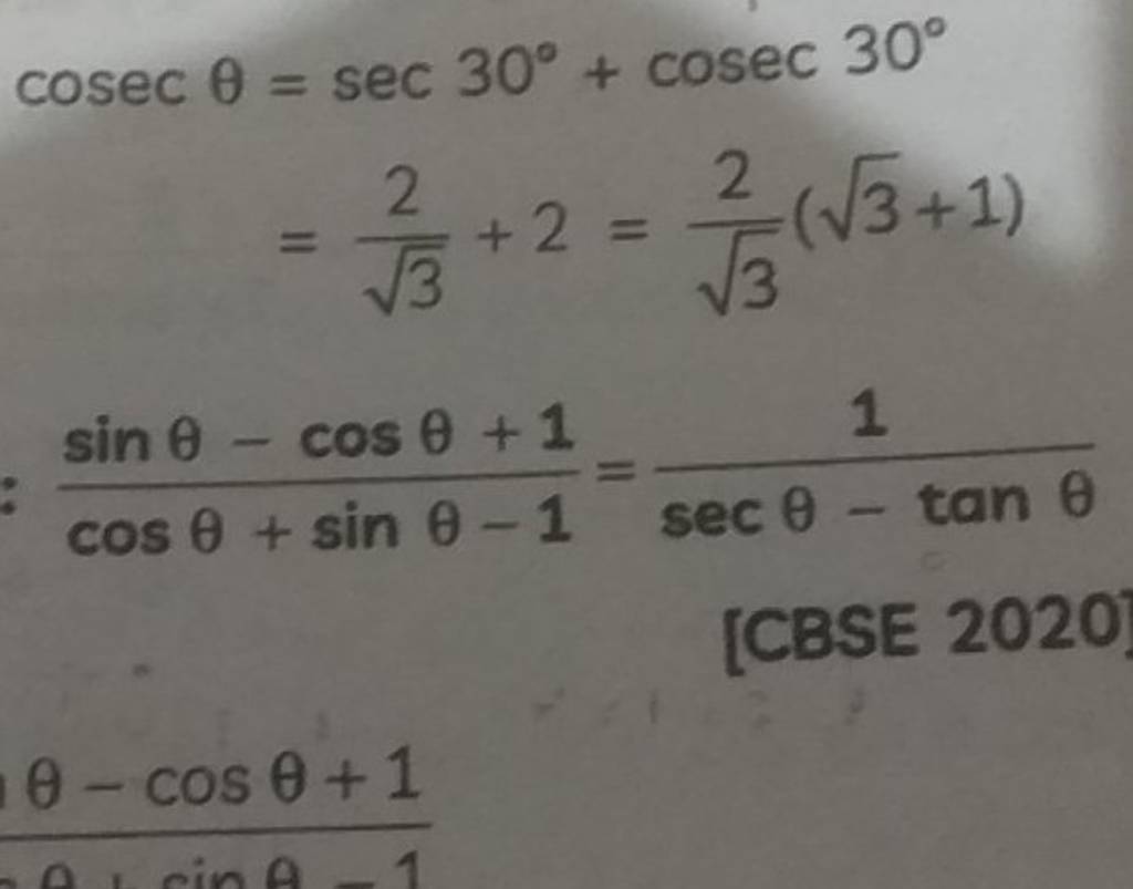 cosecθ=sec30∘+cosec30∘ =3 2 +2=3 2 (3 +1) :cosθ+sinθ−1sinθ−cosθ+1 =secθ−t..