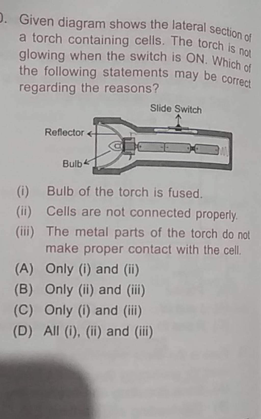 Given diagram shows the lateral section of a torch containing cells. The