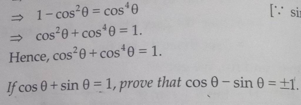 ⇒1−cos2θ=cos4θ⇒cos2θ+cos4θ=1. Hence, cos2θ+cos4θ=1. If cosθ+sinθ=1, prov..