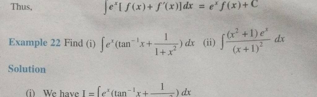 Thus, ∫ex[f(x)+f′(x)]dx=exf(x)+C Example 22 Find (i) ∫ex(tan−1x+1+x21 )dx..