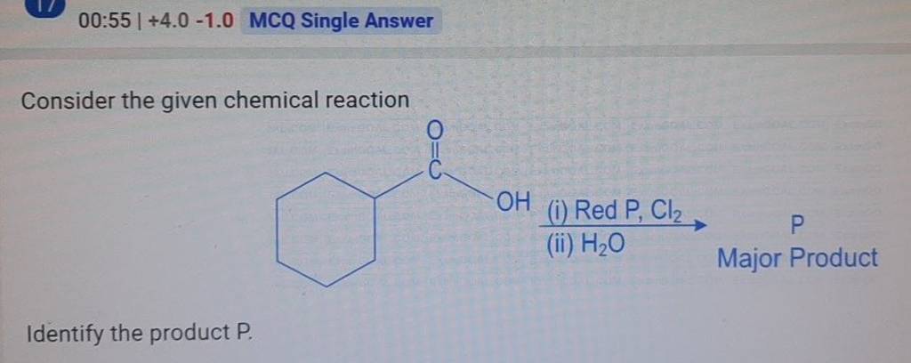 Consider the given chemical reaction (i) RedP,Cl2 → (ii) H2 O P Major Pro..