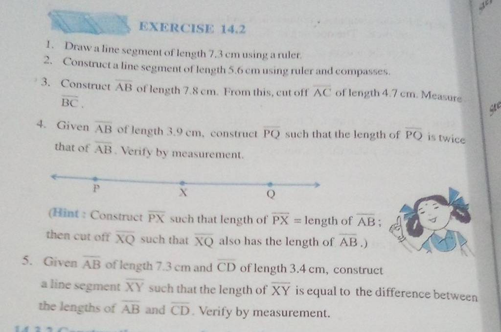 EXICICISE 14.2 1. Draw a line segment of length 7.3 cm using a ruler. 2.