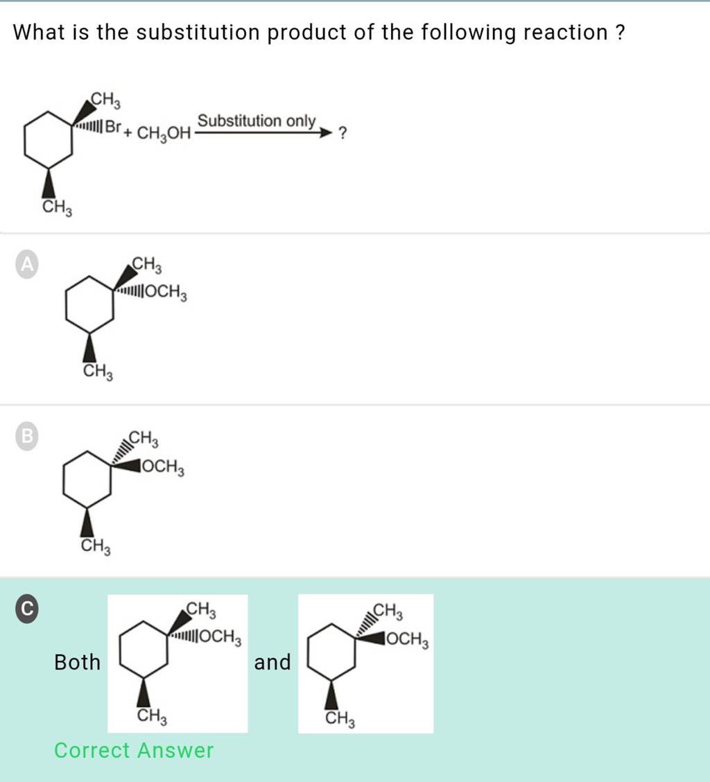 What is the substitution product of the following reaction? (A) B C. and