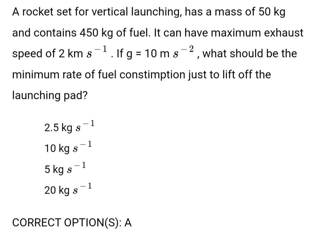 A rocket set for vertical launching, has a mass of 50 kg and contains 450..