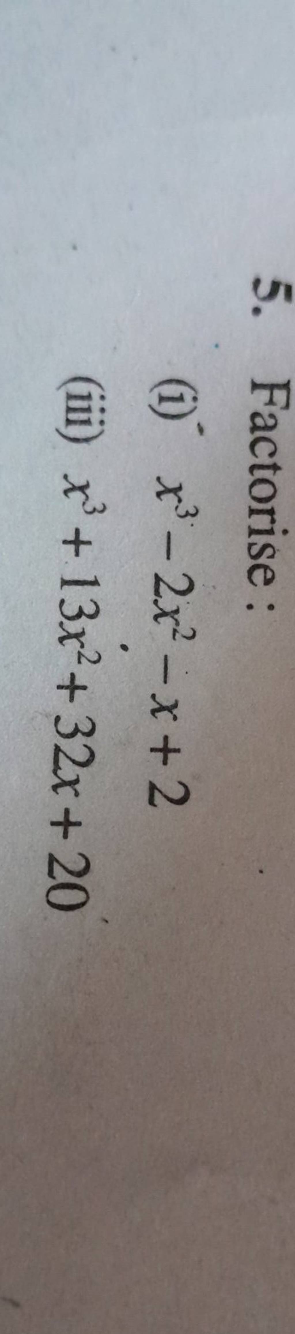 5 Factorise i X3 2x2 x 2 iii X3 13x2 32x 20 Filo 5-factorise-i-x3-2x2-x-2-iii-x3-13x2-32x-20-filo