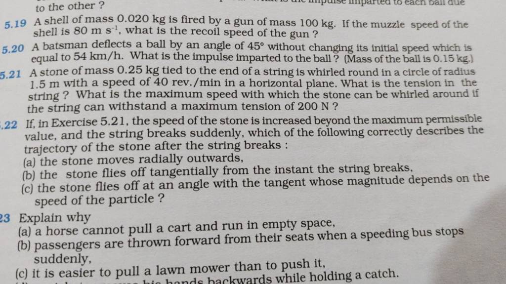to the other ? 5.19 A shell of mass 0.020 kg is fired by a gun of mass 10..