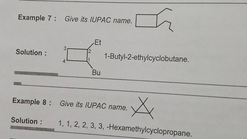 Example 7: Give its IUPAC name.Solution : 1-Butyl-2-ethylcyclobutane.Exam..