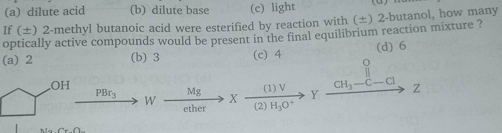 If ( ± ) 2-methyl butanoic acid were esterified by reaction with ( ± ) 2-..