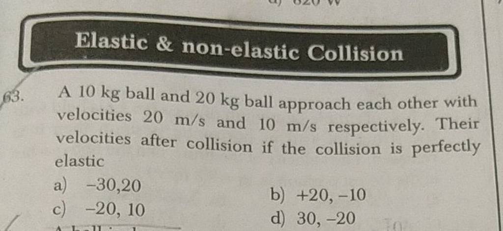 Elastic \& non-elastic Collision 63. A 10 kg ball and 20 kg ball approach..