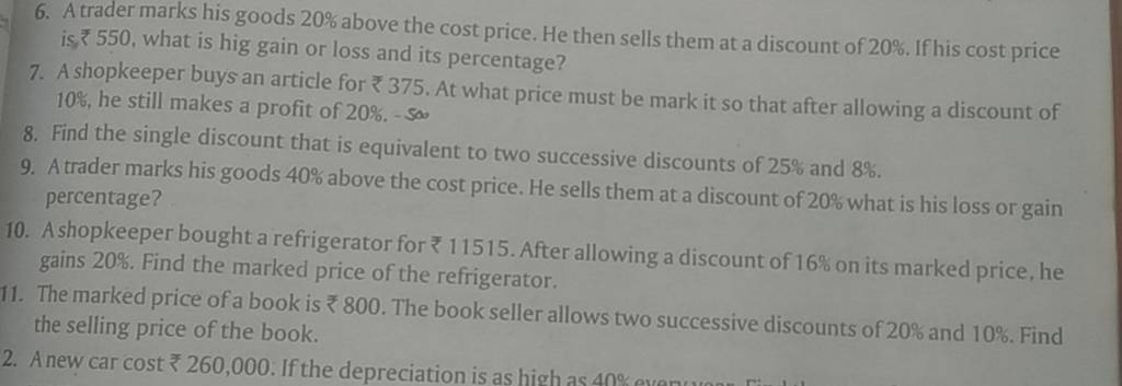 6. A trader marks his goods 20% above the cost price. He then sells them