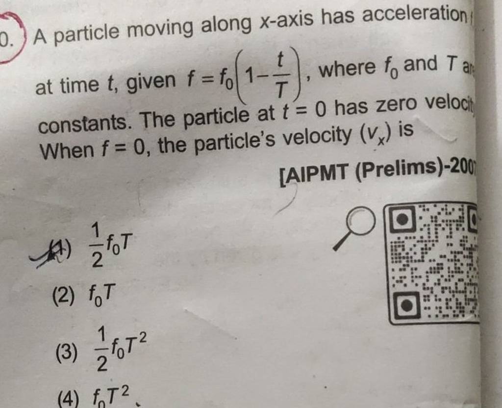 A Particle Moving Along X Axis Has Acceleration At Time T Given F F0 1−