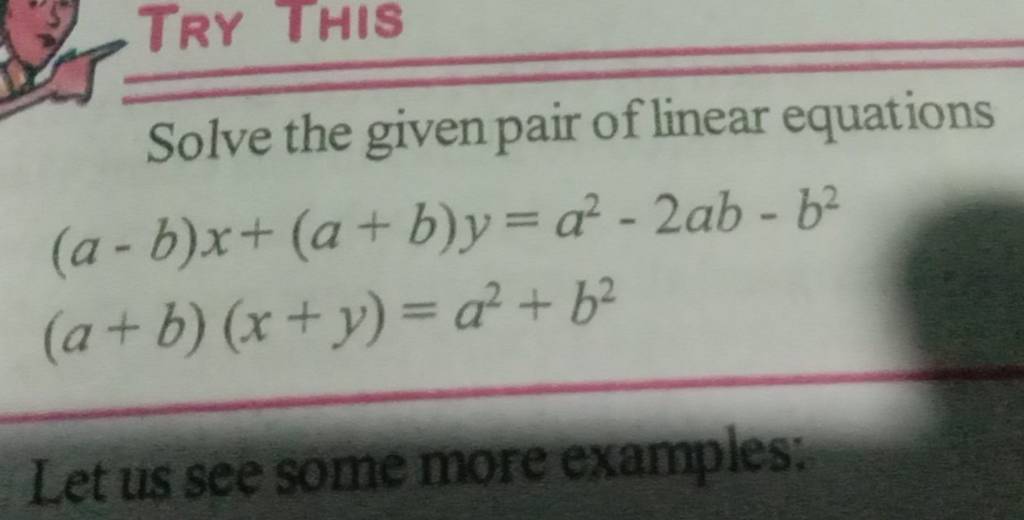 TRY THIS Solve the given pair of linear equations (a−b)x+(a+b)y=a2−2ab−b2..