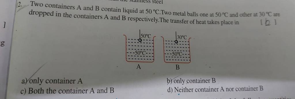 Two containers A and B contain liquid at 50∘C. Two metal balls one at 50∘..