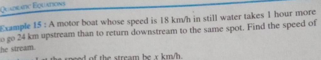 Example 15 : A motor boat whose speed is 18 km/h in still water takes 1 h..