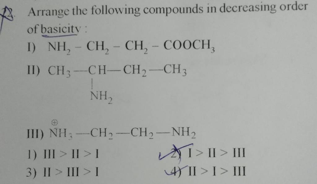 Arrange the following compounds in decreasing order of basicity : I) NH2 Arrange the following compounds in decreasing order of basicity : I) NH2