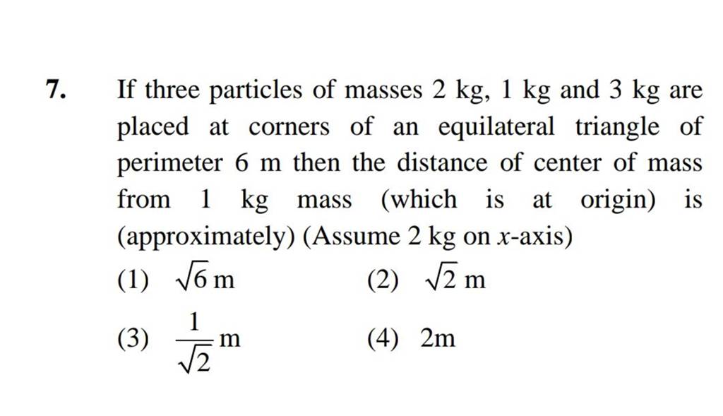 If three particles of masses 2 kg,1 kg and 3 kg are placed at corners of